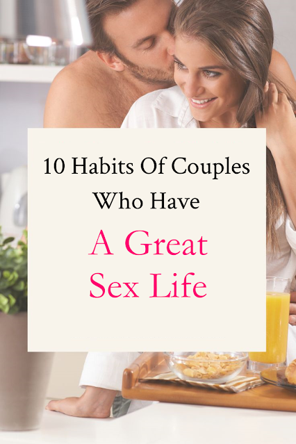 10 Habits Of Couples Who Have A Great Sex Life Healthy Lifestyle