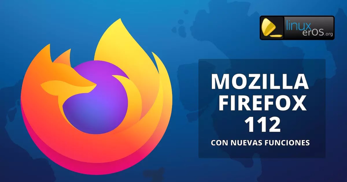 Disponible La Nueva Versión De Mozilla Firefox 112 Con Nuevas Funciones
