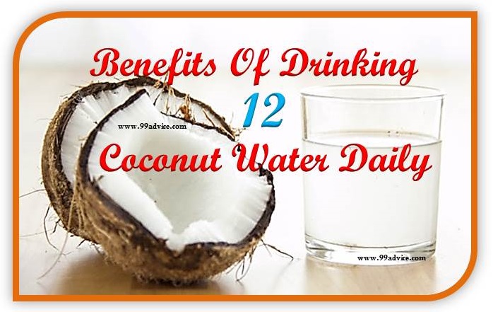 12 Benefits Of Drinking Coconut Water Daily 99advice