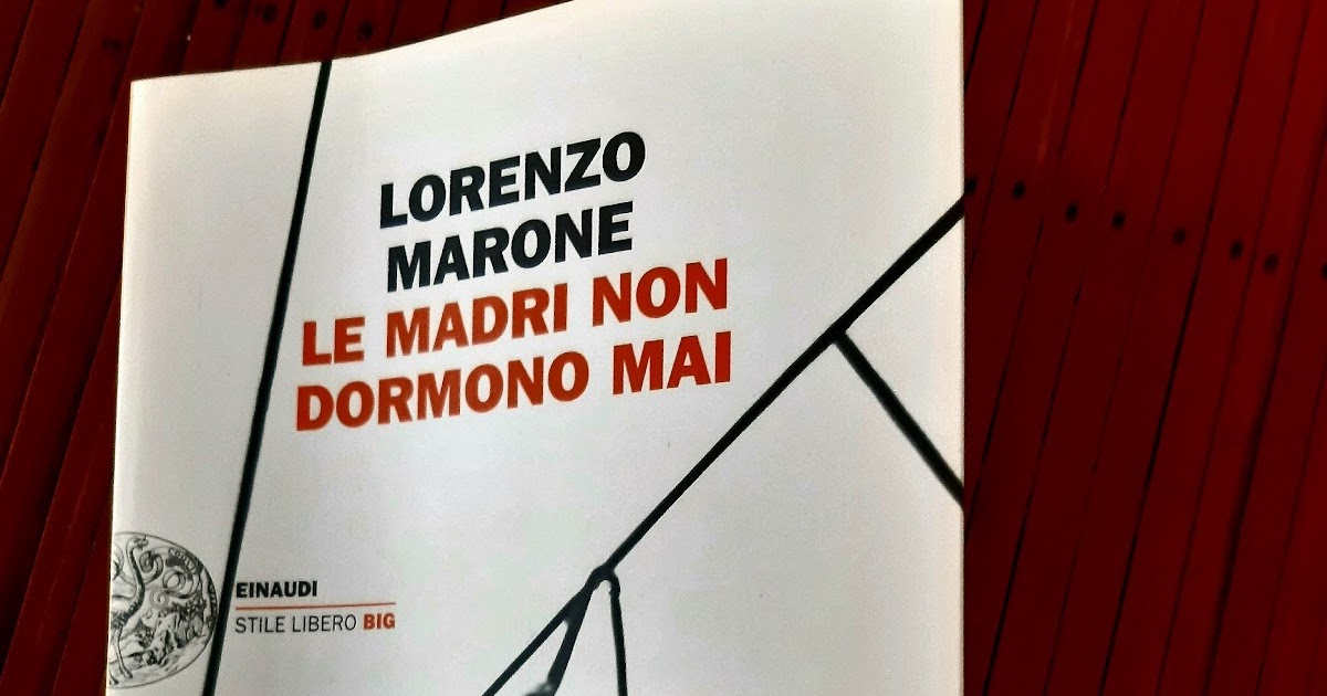 Le Madri Non Dormono Mai Recensione Del Romanzo Di Lorenzo Marone