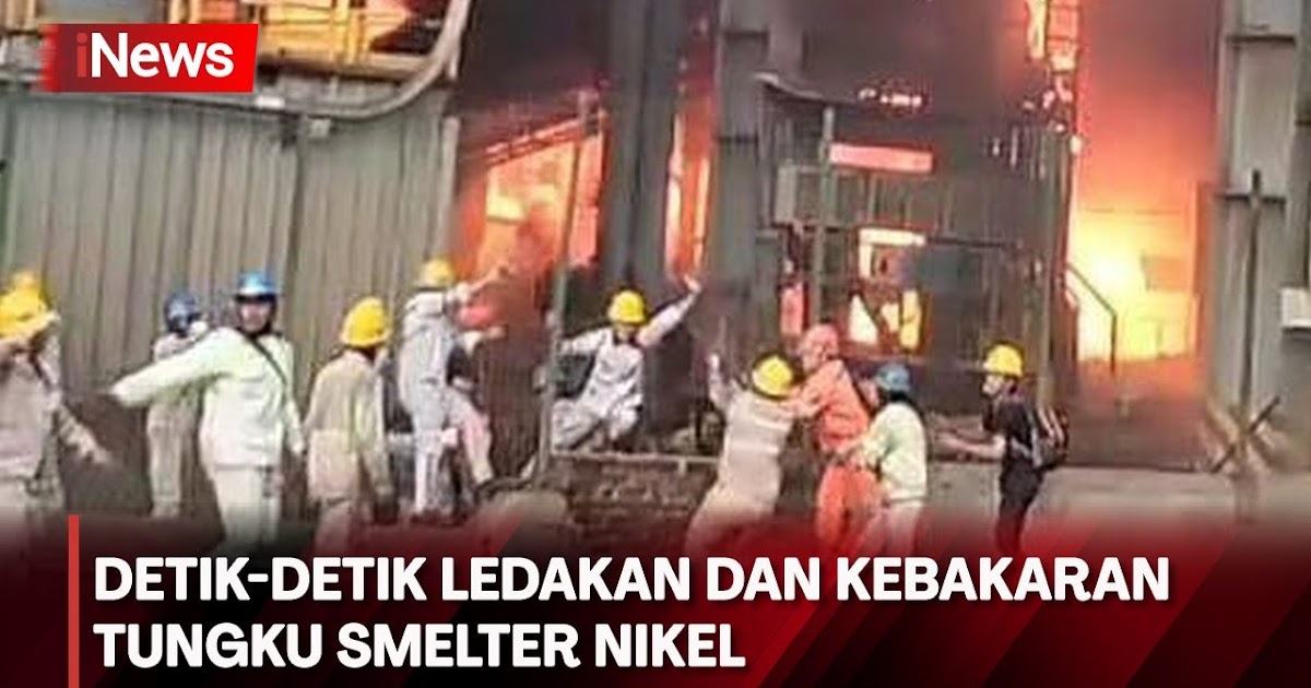 13 Orang Tewas Di Pabrik Smelter Morowali Akibat Buruknya Pengawasan