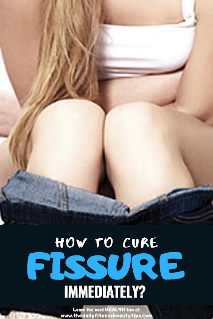 How To Cure Fissure Permanently At Home