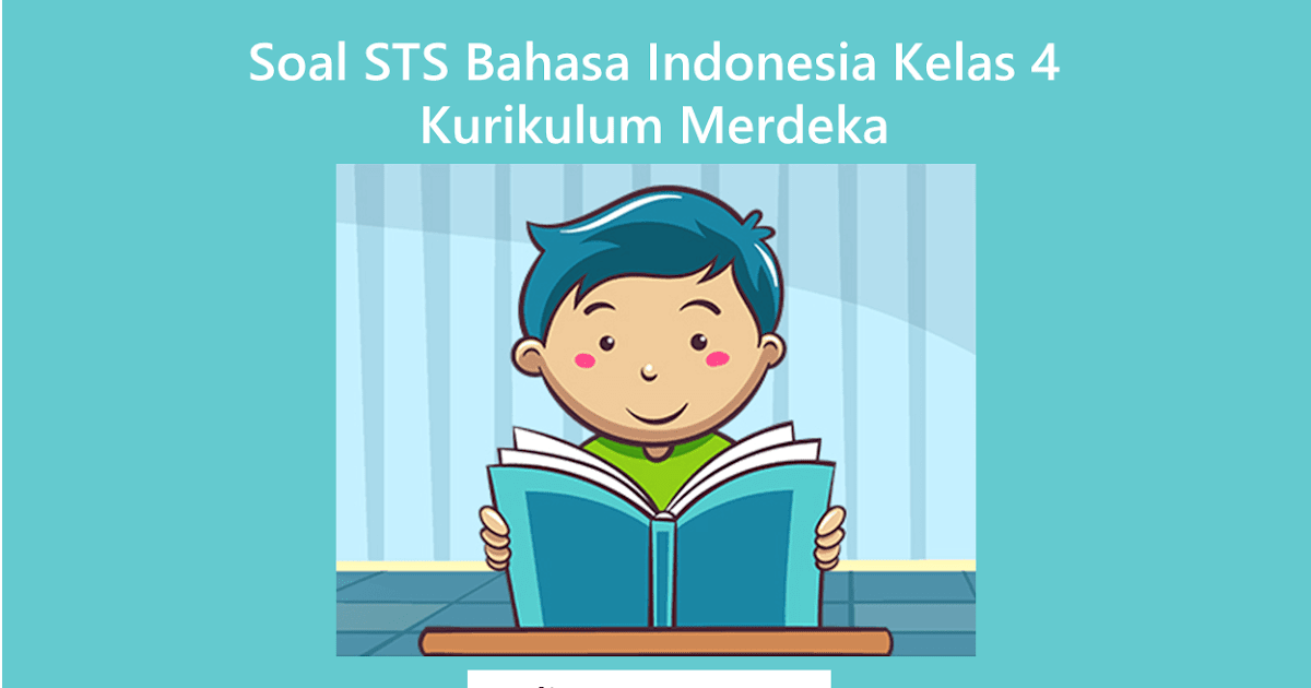 Soal Sts Pts Bahasa Indonesia Kelas 4 Semester 1 Kurikulum Merdeka