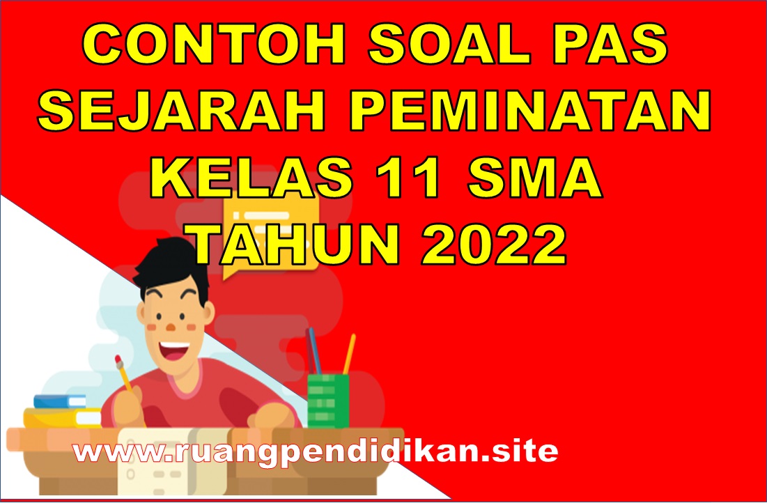 Soal Pas Sejarah Peminatan Kelas 11 Smama Semester 1 Tahun 20222023