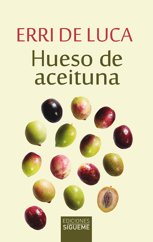 Libris Liberi Erri De Luca Hueso De Aceituna Por Javier Sánchez Villegas