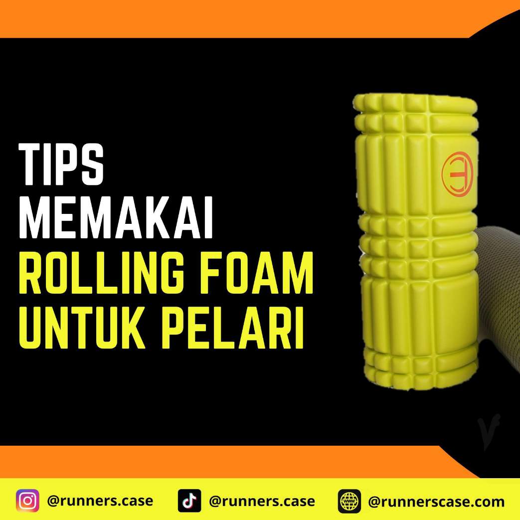 Tips Lengkap Menggunakan Rolling Foam Untuk Pelari Runners Case