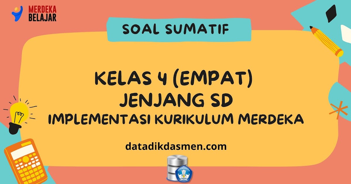 Soal Sumatif Kurikulum Merdeka Kelas 4 Datadikdasmen Com Riset