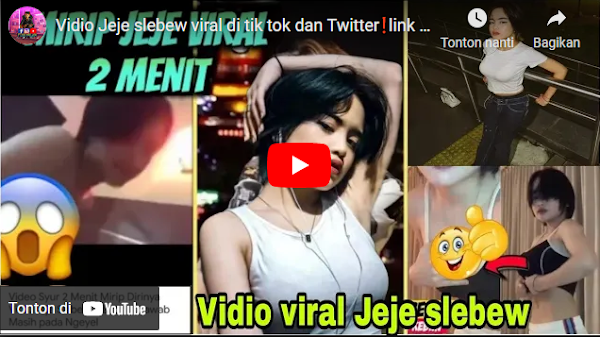 Vidio Jeje Slebew Viral Di Tik Tok Dan Twitter Link Video Jeje Slebew