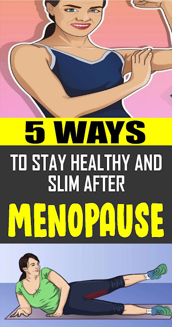 5 Ways To Stay Healthy And Slim After Menopause Healthy Lifestyle