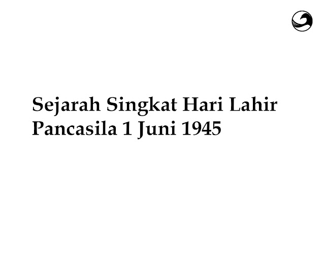 Sejarah Singkat Hari Lahir Pancasila 1 Juni 1945 Id Sejarah Kita