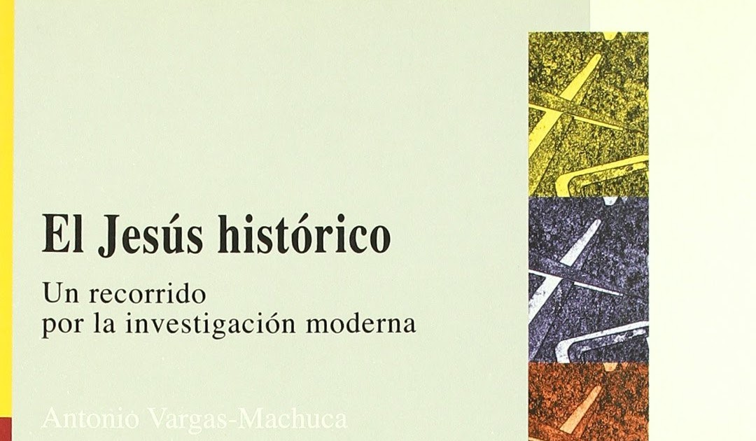 Libris Liberi Antonio Vargas Machuca El Jesús Histórico Por Javier