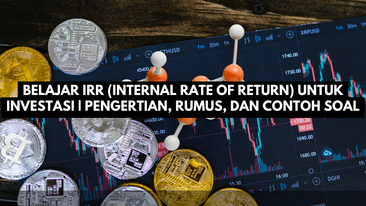 Belajar Irr Internal Rate Of Return Untuk Investasi Pengertian