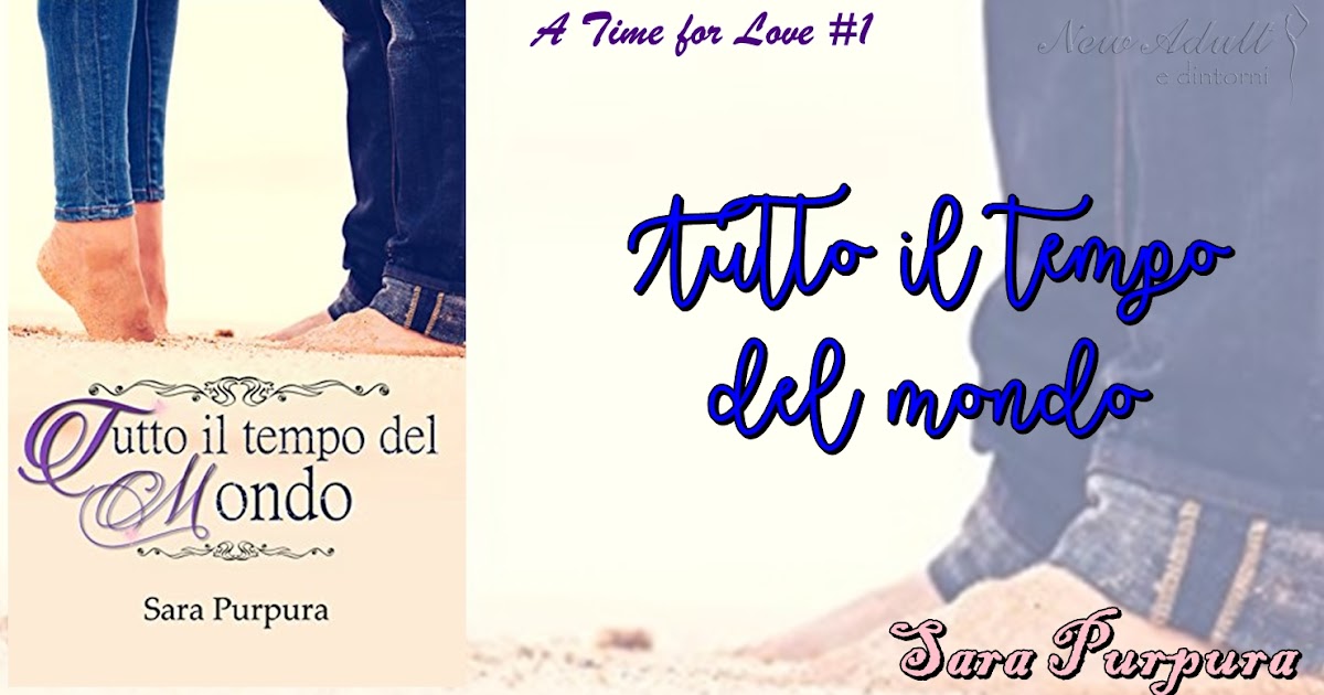 New Adult E Dintorni Recensione Tutto Il Tempo Del Mondo A Time For