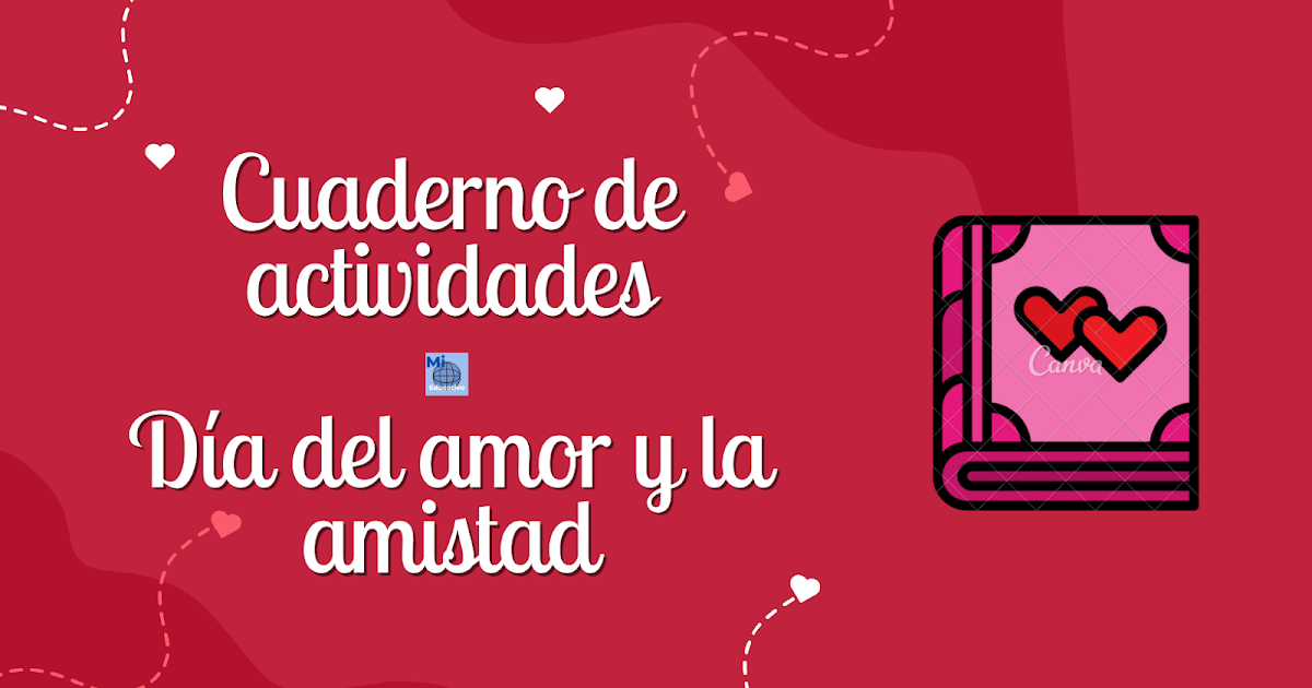 Cuaderno De Actividades Día Del Amor Y La Amistad Mi Mundo Educativo