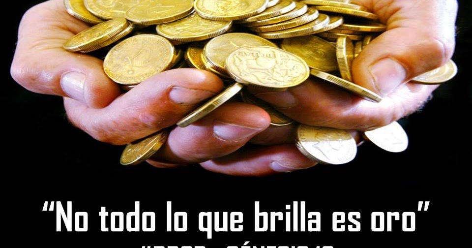 Mensajes De Esperanza No Todo Lo Que Brilla Es Oro Génesis 13