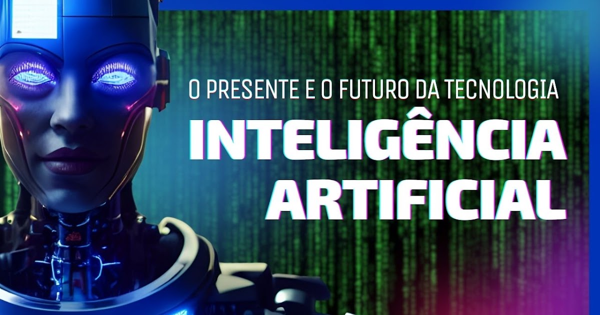 Revolução Da Inteligência Artificial Transformando O Presente E