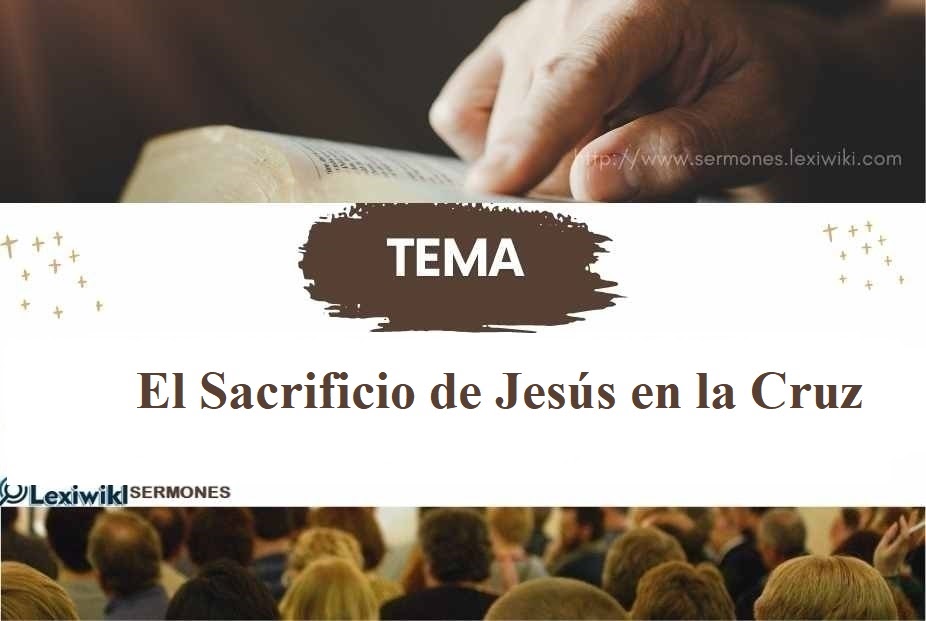 Predica Sobre El Sacrificio De Jesús En La Cruz Sermones Lexiwiki