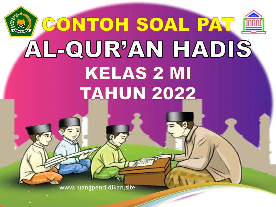 Soal Pat Al Quran Hadis Kelas 2 Sdmi Sesuai Kma 183 Tahun 2022