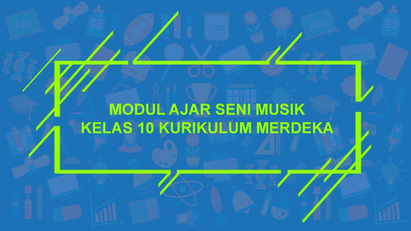 Modul Ajar Seni Musik Kelas 10 Kurikulum Merdeka 20222023 Andronezia