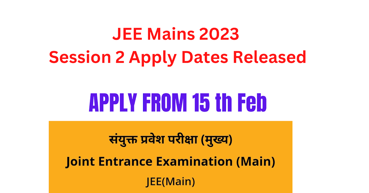 Teacher News Jee Mains 2023 Session 2 Online Apply Date Released Jee