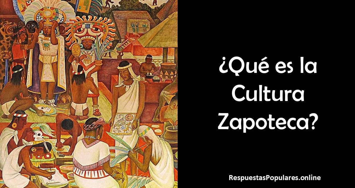 Que Es Cultura Zapoteca │ Cultura