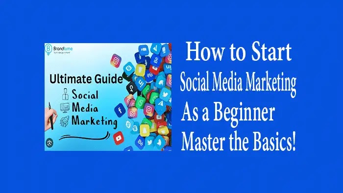 How To Start Social Media Marketing As A Beginner Master The Basics