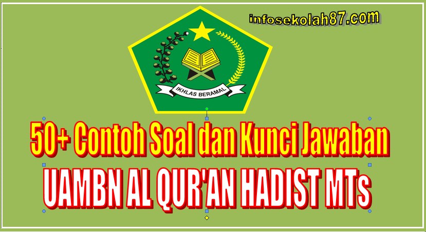 50 Contoh Soal Dan Kunci Jawaban Uambn Al Quran Hadist Tingkat Mts