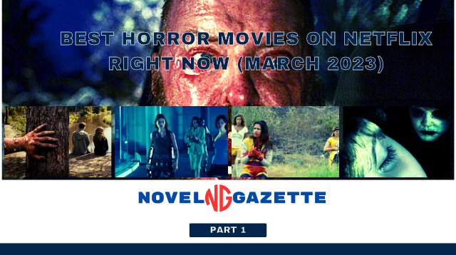 Best Horror Movies On Netflix Right Now March 2023