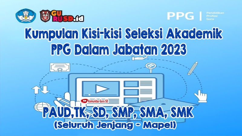 Kumpulan Kisi Kisi Seleksi Akademik Ppg Dalam Jabatan 2023 Semua Mapel