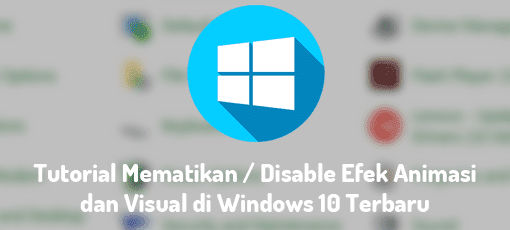 Cara Mematikan Efek Visual Untuk Mempercepat Windows