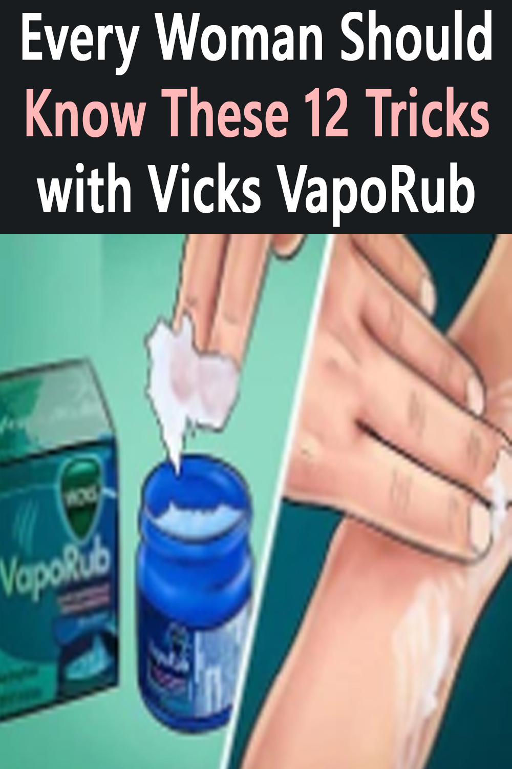 Every Woman Should Know These 12 Tricks With Vicks Vaporub Health