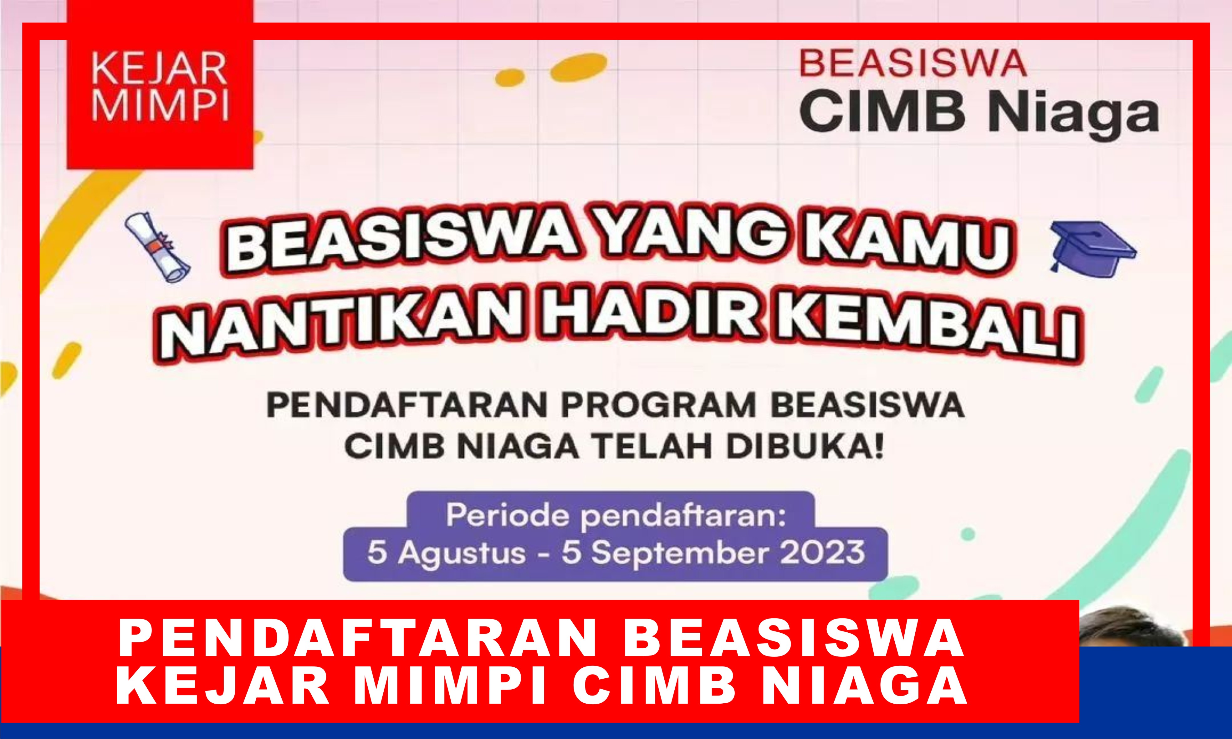 Beasiswa Kejar Mimpi Cimb Niaga 2023 2024 Cek Syarat Dan Tata Cara