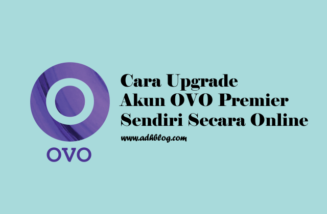 Cara Upgrade Akun Ovo Premier Sendiri Secara Online Adh Blog