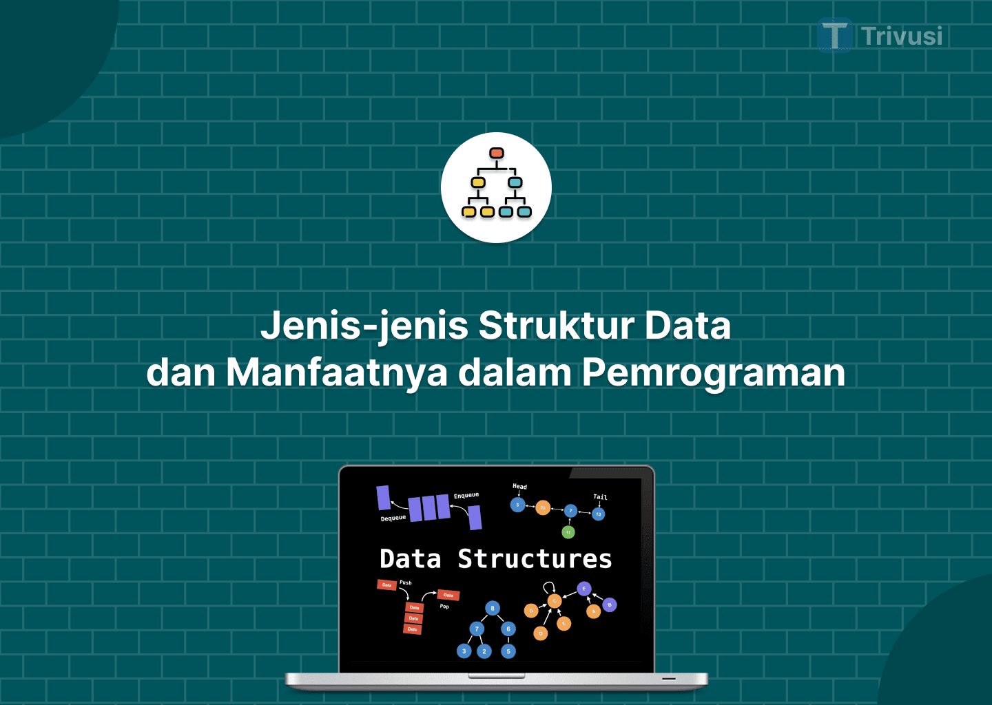 Mengenal 7 Jenis Struktur Data Dan Manfaatnya Dalam Pemrograman Trivusi