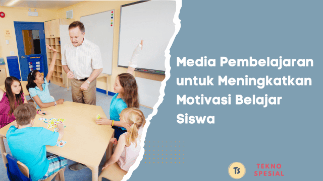 Media Pembelajaran Untuk Meningkatkan Motivasi Belajar Siswa Berikut