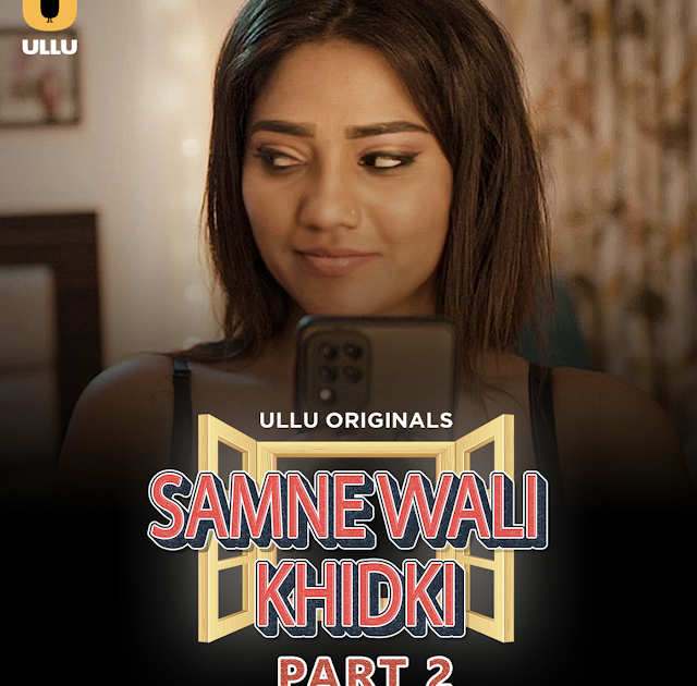 Samne Wali Khidki Part 2 Web Series 2022 On Ullu Full Star Cast Crew