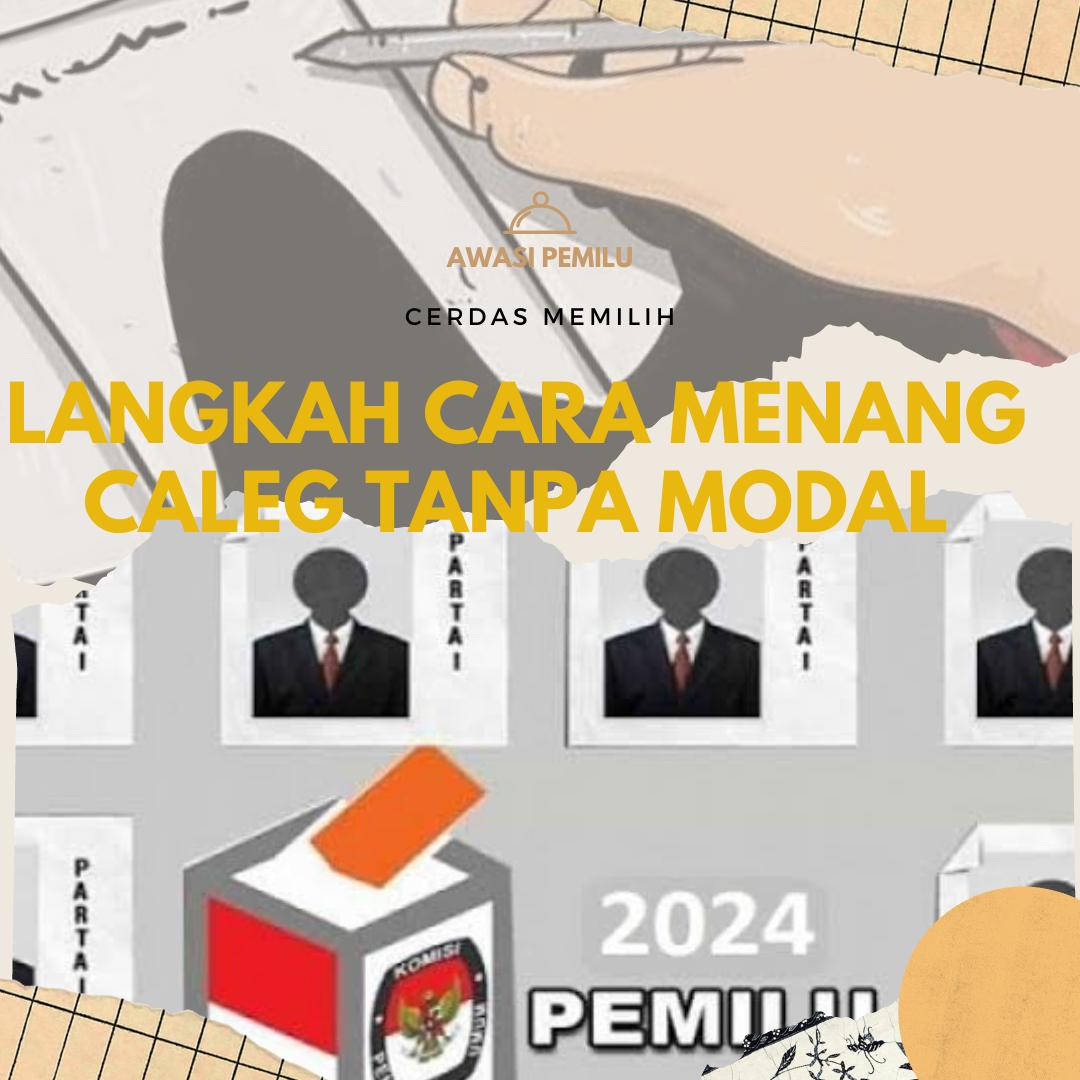 Langkah Cara Menang Caleg Tanpa Modal Awasi Pemilu