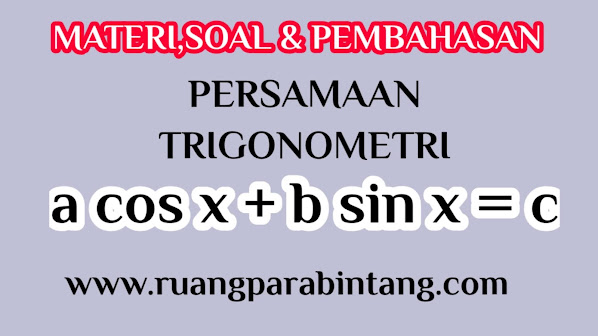 Materi Soal Dan Pembahasan Persamaan Trigonometri Berbentuk A Cos X