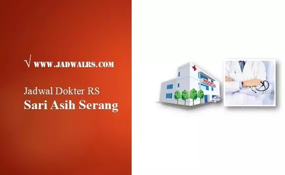 Jadwal Dokter Rs Sari Asih Serang Semua Spesialis Terbaru Jadwalrs