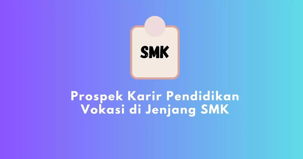 Prospek Karir Pendidikan Vokasi Di Jenjang Smk Guru Bk Materi Bk