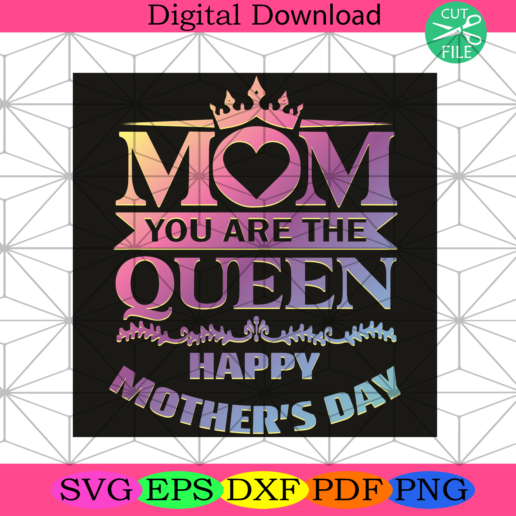 Happy Mothers Day Mom You Are The Queen Svg Mothers Day Svg Silkysvg