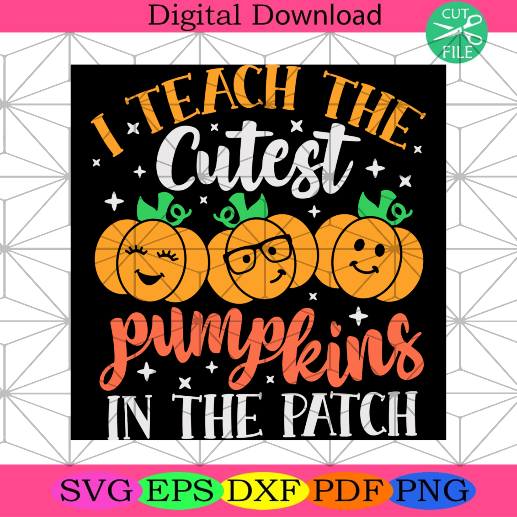 I Teach The Cutest Pumpkins In The Patch Svg Halloween Svg Halloween