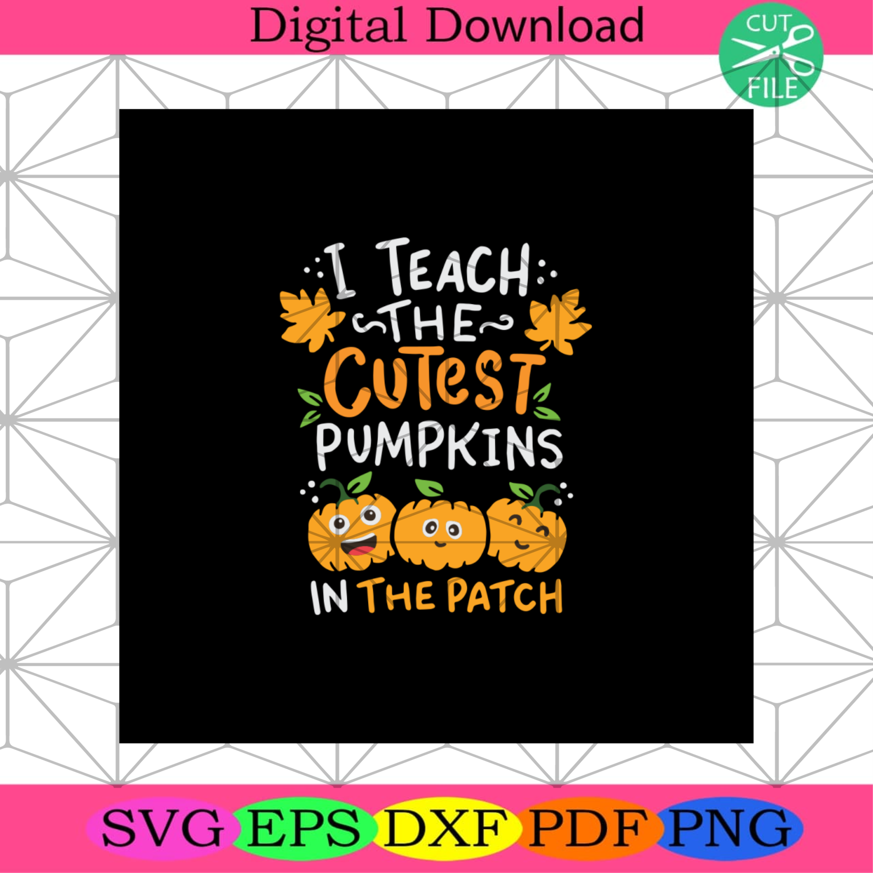 I Teach The Cutest Pumpkins In The Patch Svg Halloween Svg Halloween