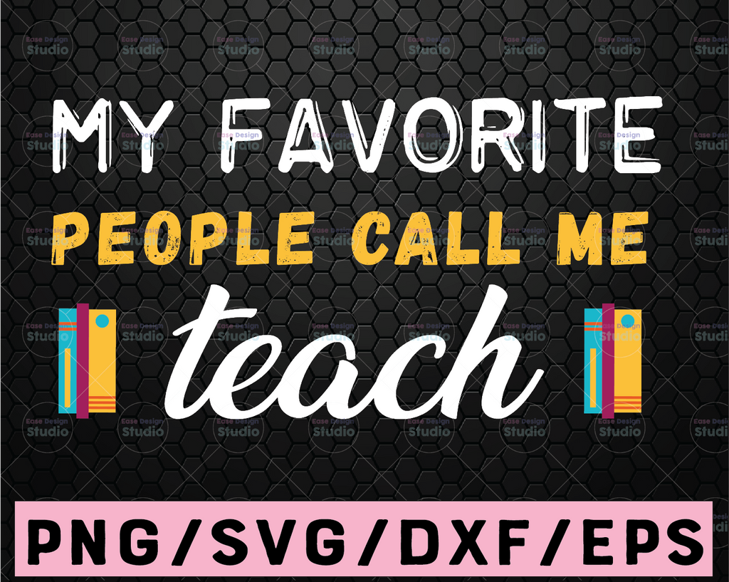 My Favorite People Call Me Teacher Svg Cut File Printable Vector Cli