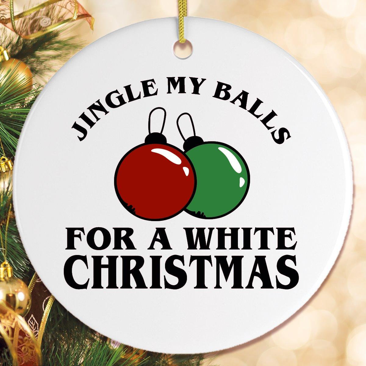 Jingle My Balls For A White Christmas Sex Humor Ornament Ornamentallyyou