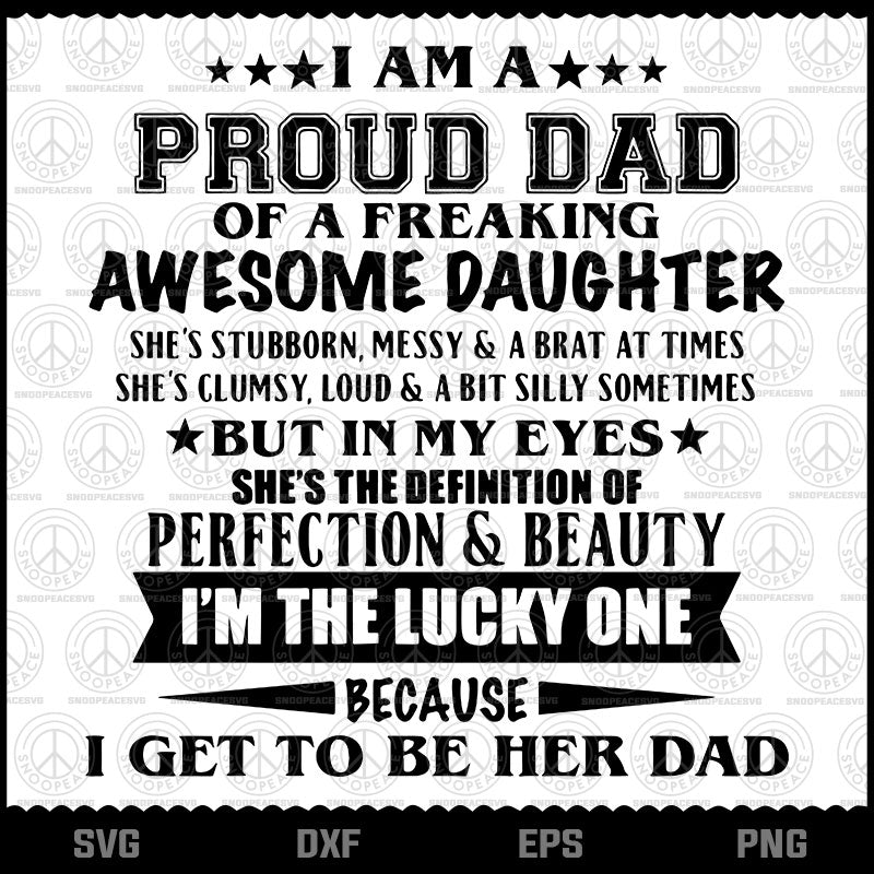 Proud Dad Of A Freaking Awesome Daughter Svg Im The Lucky One Becaus