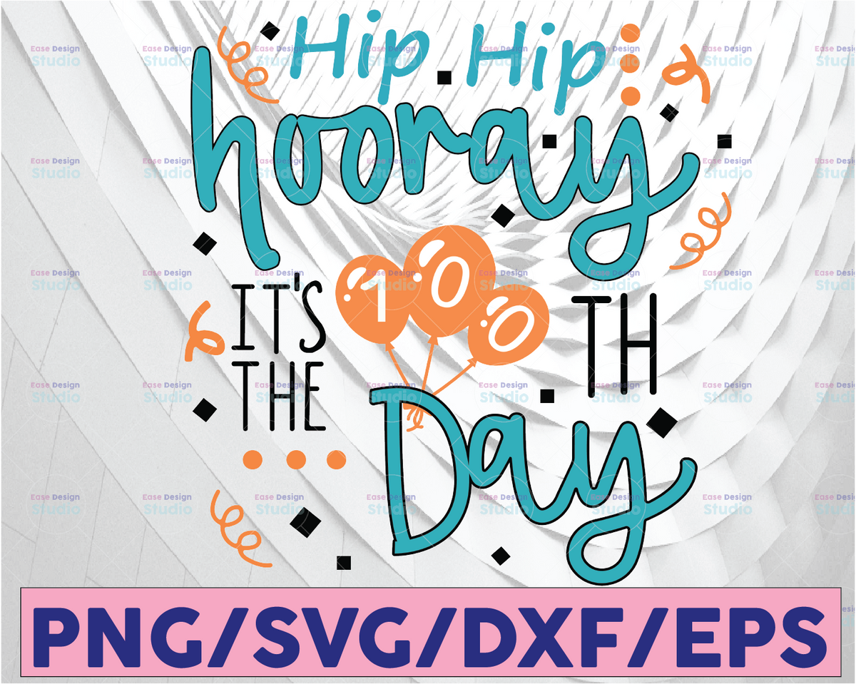 Hip Hip Hooray Its The 100th Day Svg Cutting File