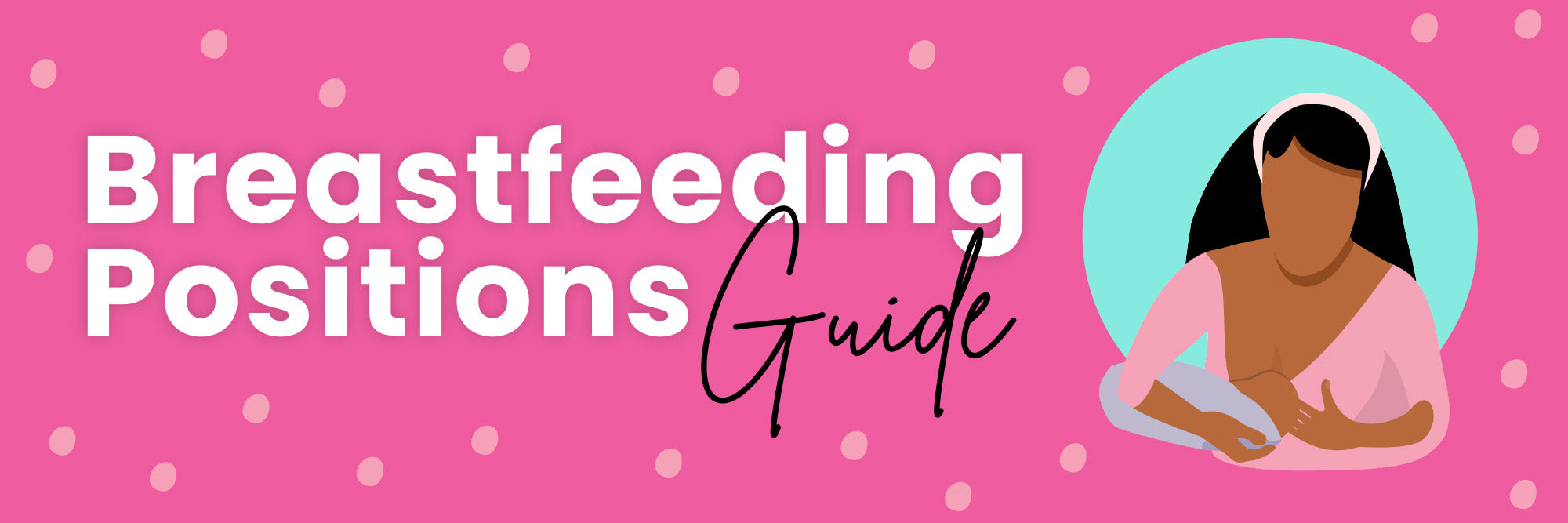 Our Essential Guide To The Best Breastfeeding Positions