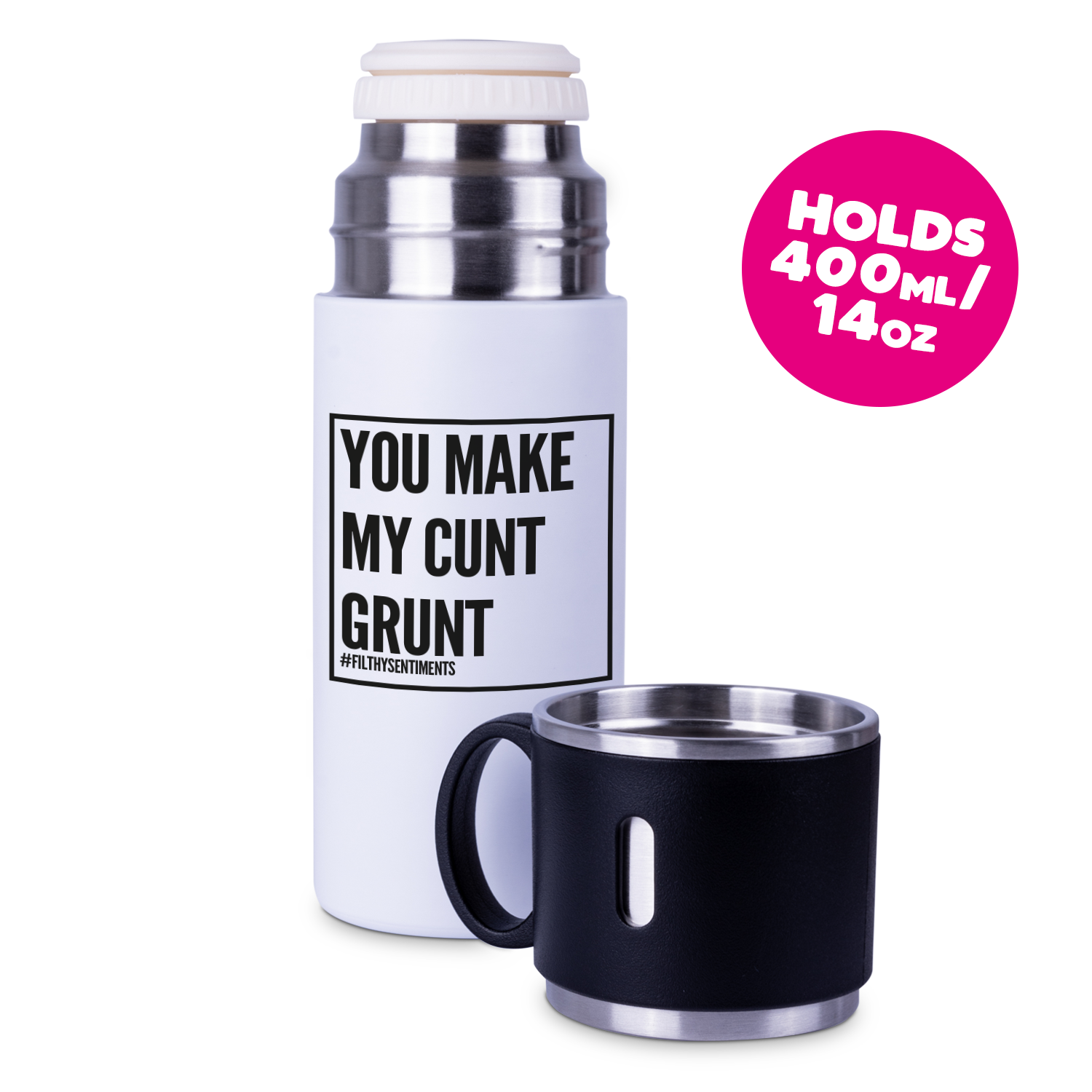 You Make My Cunt Grunt Flasks