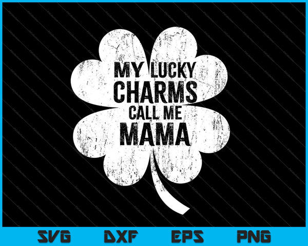 My Lucky Charms Call Me Mama Svg Png Cutting Printable Files